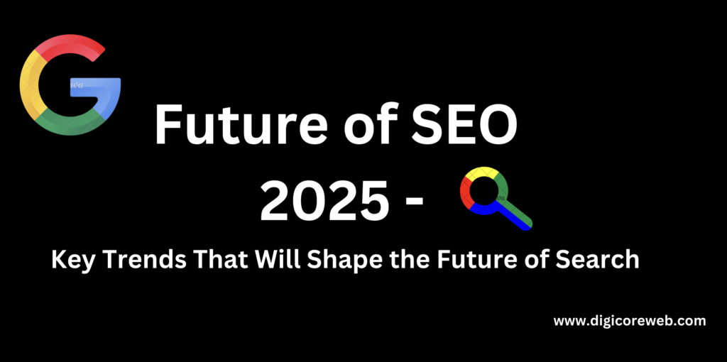 Future of Seo in 2025 - Digital Agency